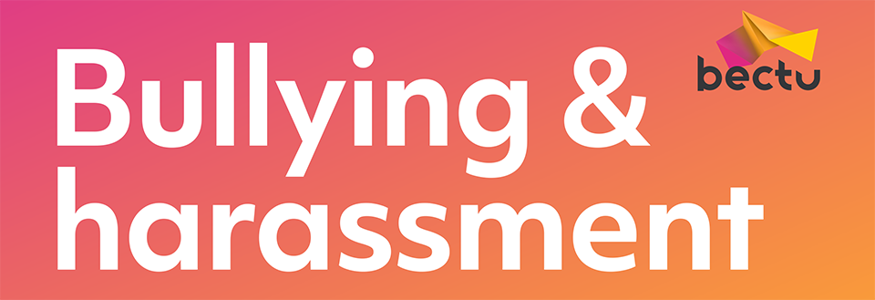 Bullying and Harassment | Bectu